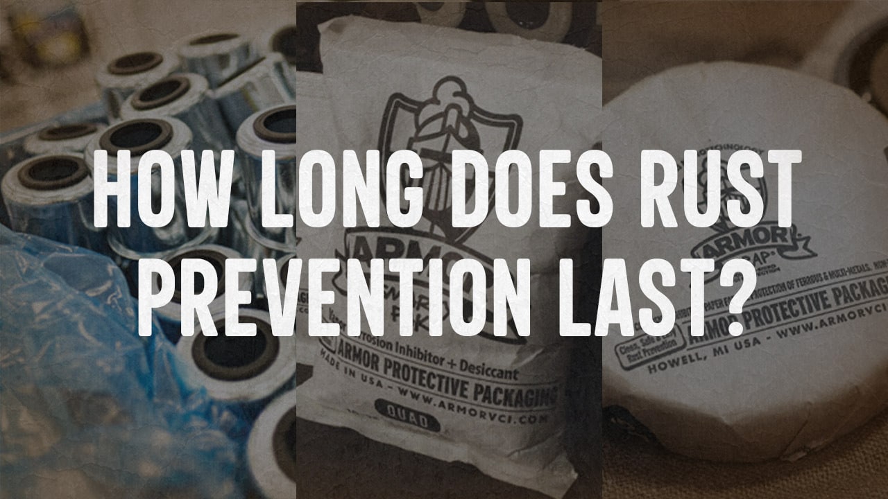 How Long Does Rust Prevention Last? - Armor Protective Packaging®